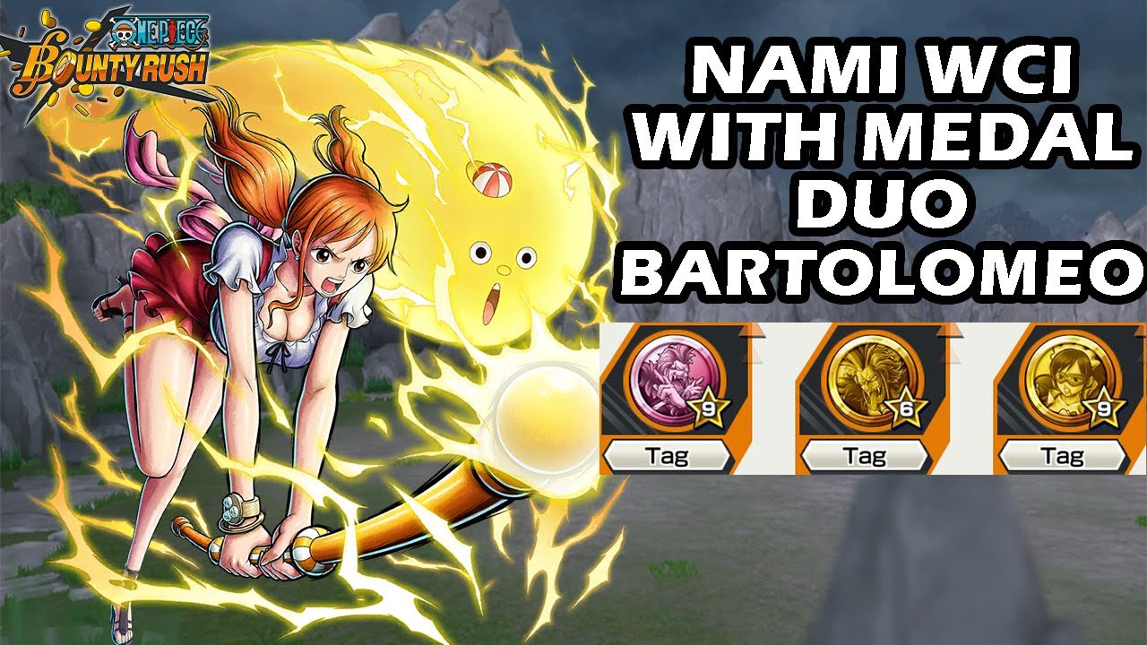 Gameplay Nami WCI, With Medal Duo Bartolomeo I One Piece Bounty Rush ...