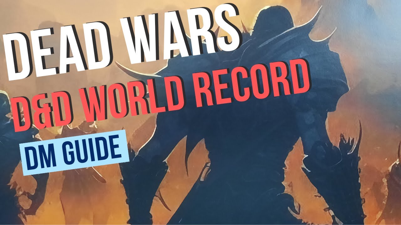 Dead Wars D&D World Record: DMs Guide - YouTube