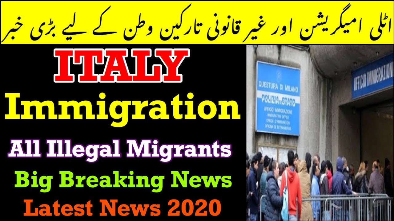 Italy Immigration 2020 Update | Big Breaking News For All Illegal ...