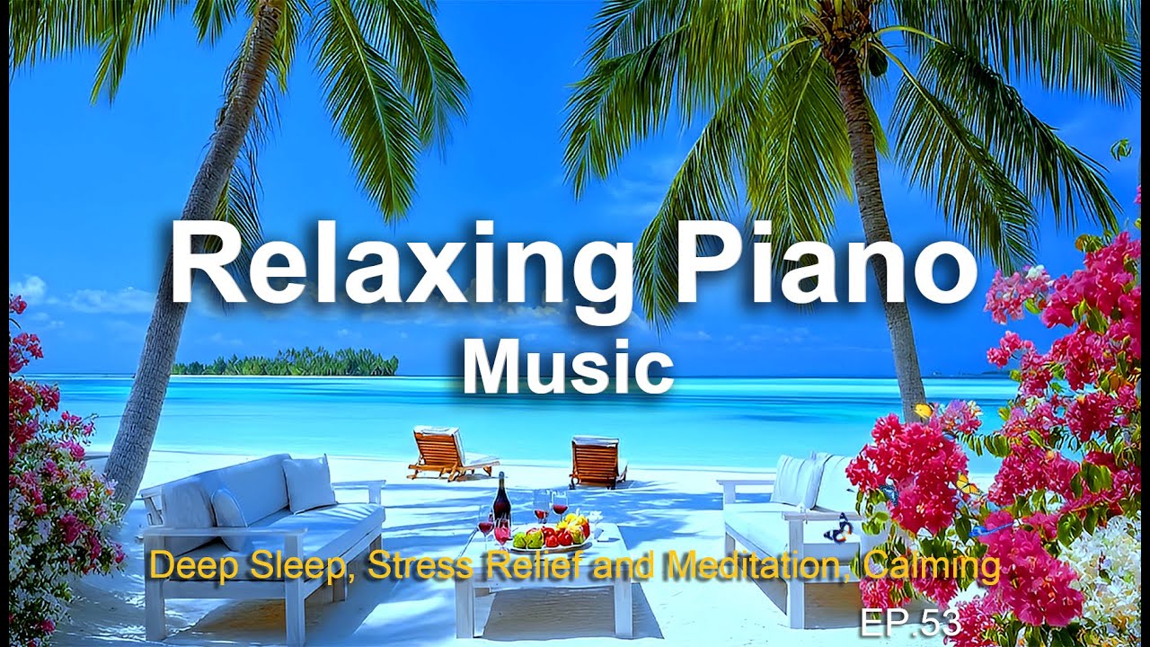 Relaxing Piano Music for Deep Sleep, Anxiety Relief & Meditation EP.53 ...