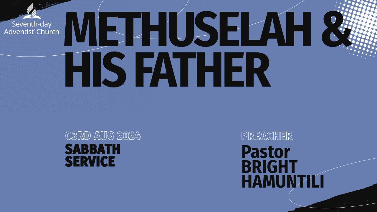 METHUSELAH AND HIS FATHER - PASTOR BRIGHT HAMUNTILI || 03-08-2024 - YouTube