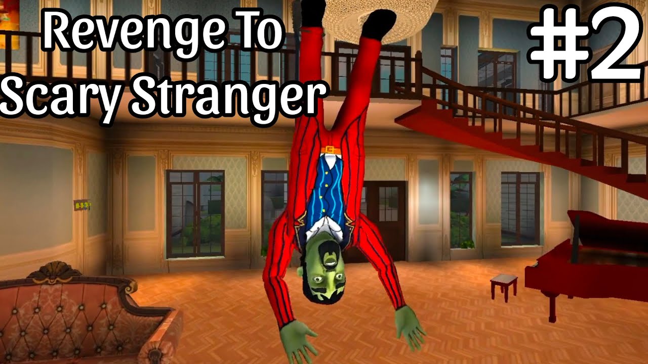 IT'S REVENGE TIME SCARY STRANGER IS VERY DANGEROUS | SCARY STRANGER 3D ...