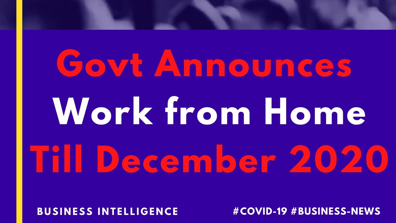 Government Announces Work From Home Till December 2020...| Work From ...