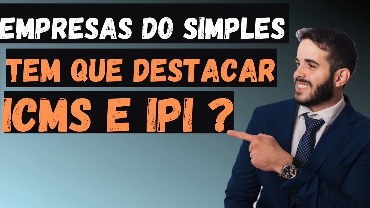 Empresas do Simples Nacional tem que destacar ICMS e IPI na Nota Fiscal? - YouTube