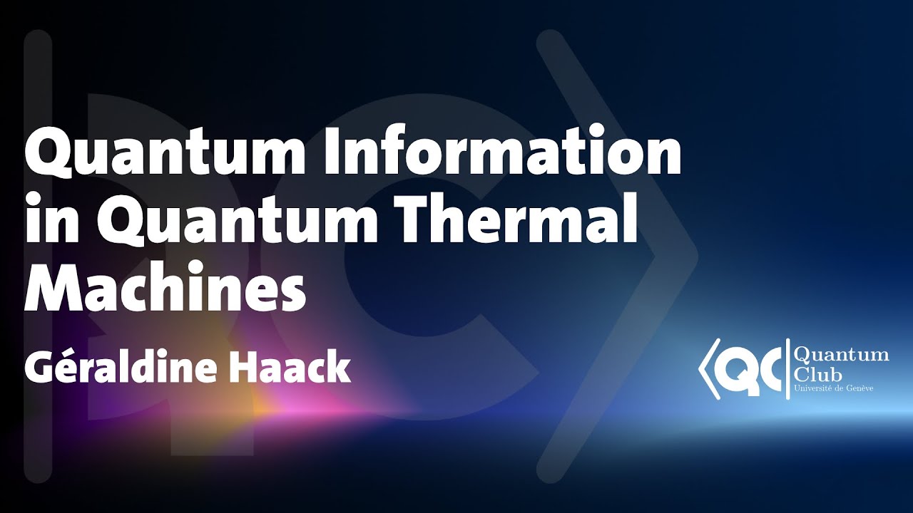 Quantum information in quantum thermal machines. Géraldine Haack - YouTube