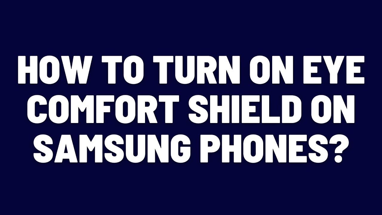 How to Turn On Eye Comfort Shield on Samsung Phones? - YouTube