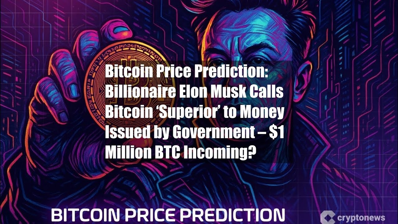 Bitcoin Price Prediction: Billionaire Elon Musk Calls Bitcoin - YouTube