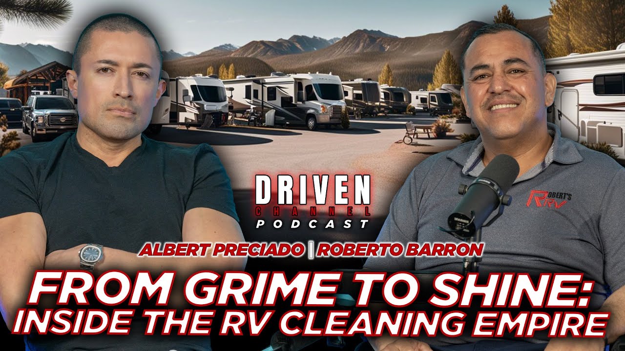 Driven Podcast | Roberto Barron | From Grime To Shine: Inside The RV ...