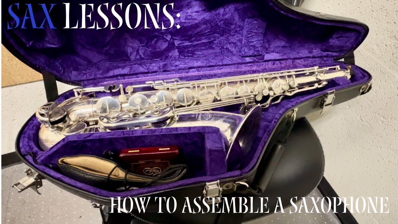 Sax Lessons: How to Assemble a Saxophone - YouTube