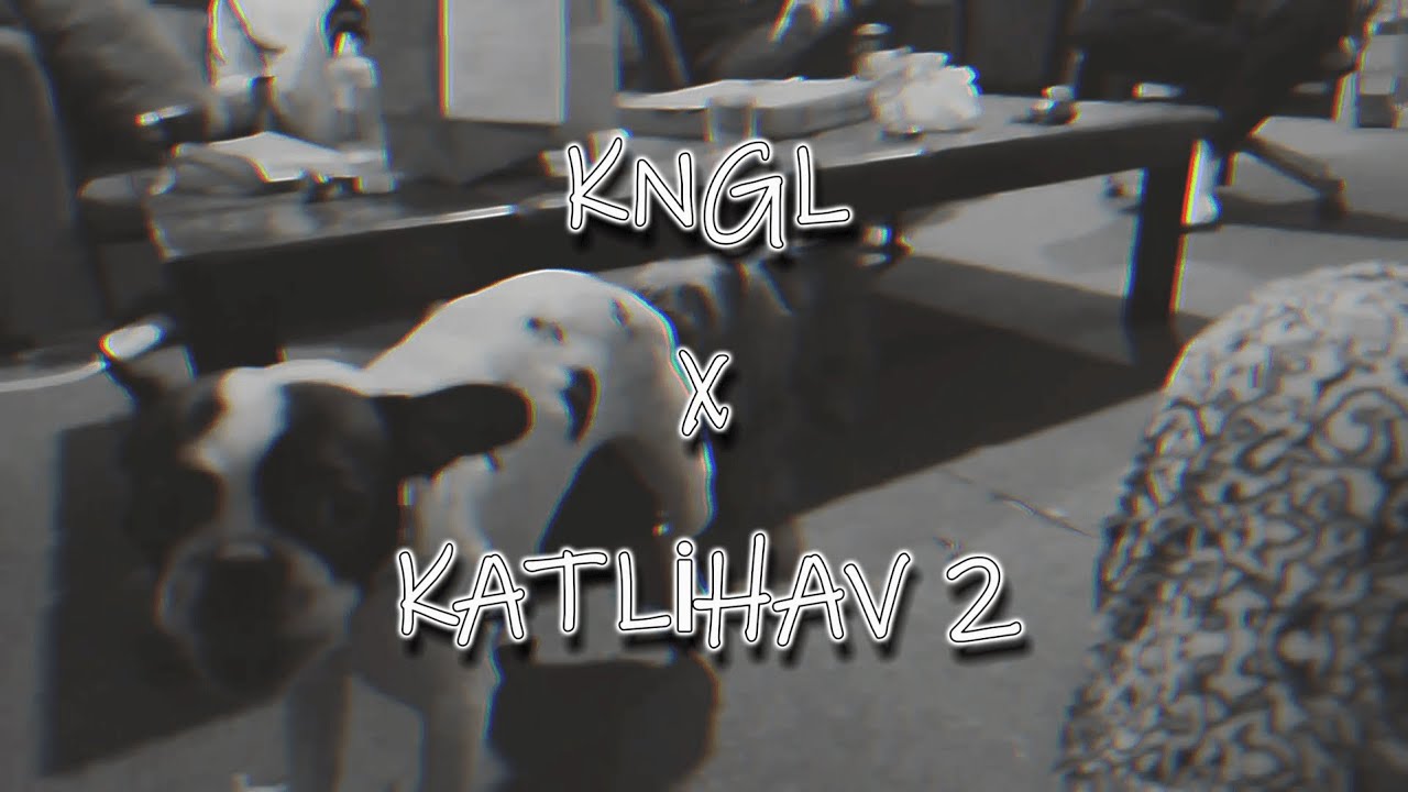 KNGL x KATLİHAV 2 - YouTube