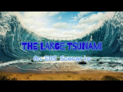 EAS Scenario - The Large Tsunami - YouTube