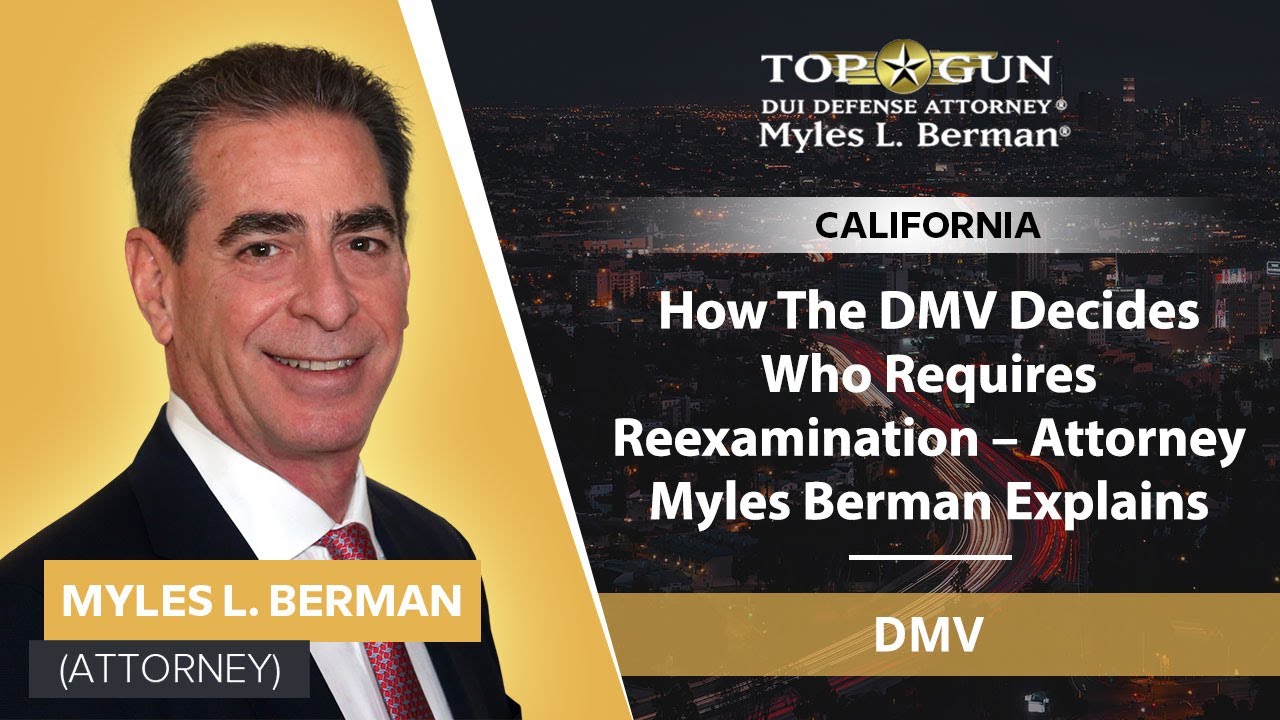 How The DMV Decides Who Requires Reexamination – Attorney Myles Berman ...