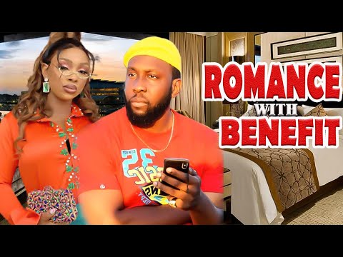 ROMANCE WITH BENEFIT{TRENDING NEW NIGERIA MOVIE}-2023 LATEST NIGERIAN NOLLYWOOD MOVIE