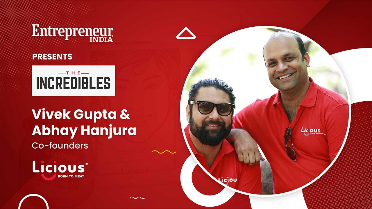 The Incredibles: Vivek Gupta and Abhay Hanjura, Co-founders, Licious ...