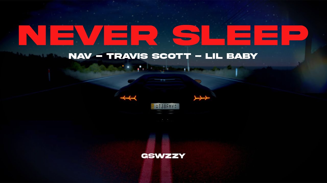 NAV - Never Sleep Ft. Travis Scott, Lil Baby - YouTube