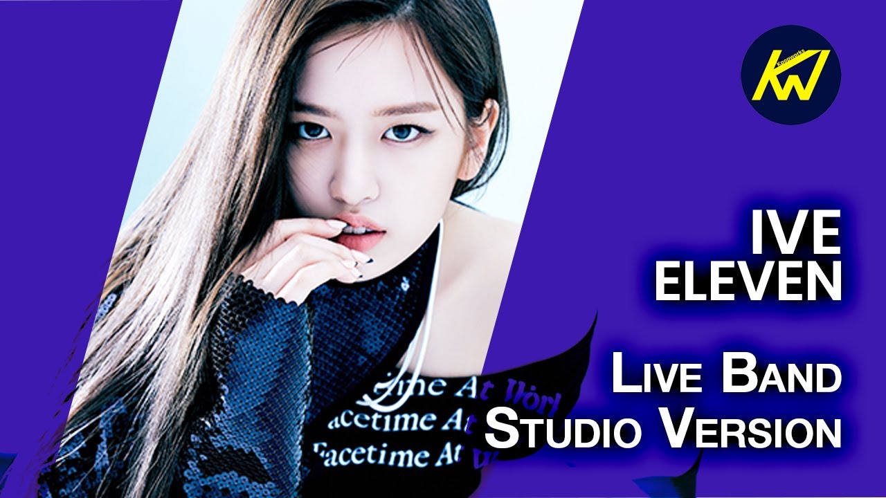 IVE - ELEVEN [Live Band Studio Version] - YouTube