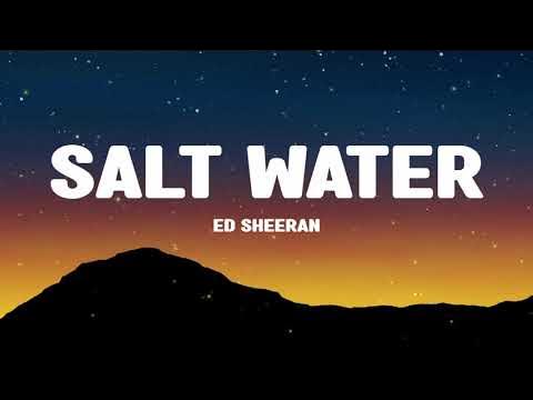 Salt Water - Ed Sheeran Lyrics - YouTube