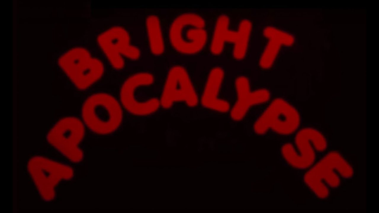 Bright Apocalypse - YouTube