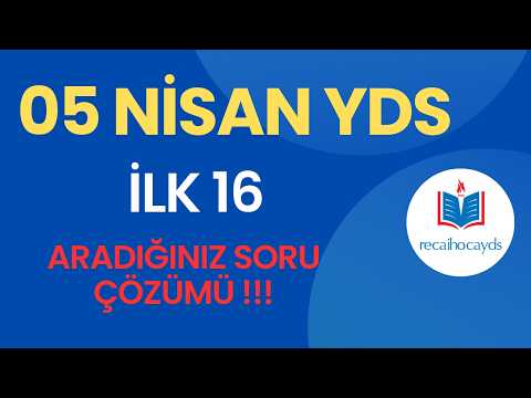 05 NİSAN 2026 YDS İLK 16 SORU ÇÖZÜMÜ