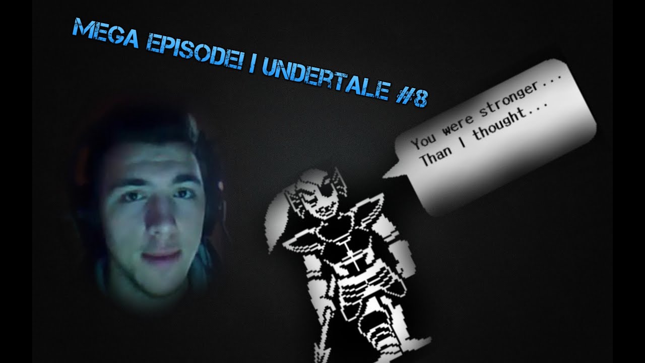 MEGA EPISODE! | Undertale #8 - YouTube