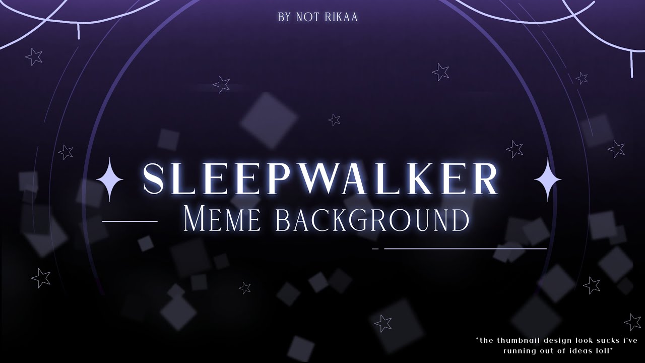SLEEPWALKER ANIMATION MEME BACKGROUND | Download file on desc . - YouTube