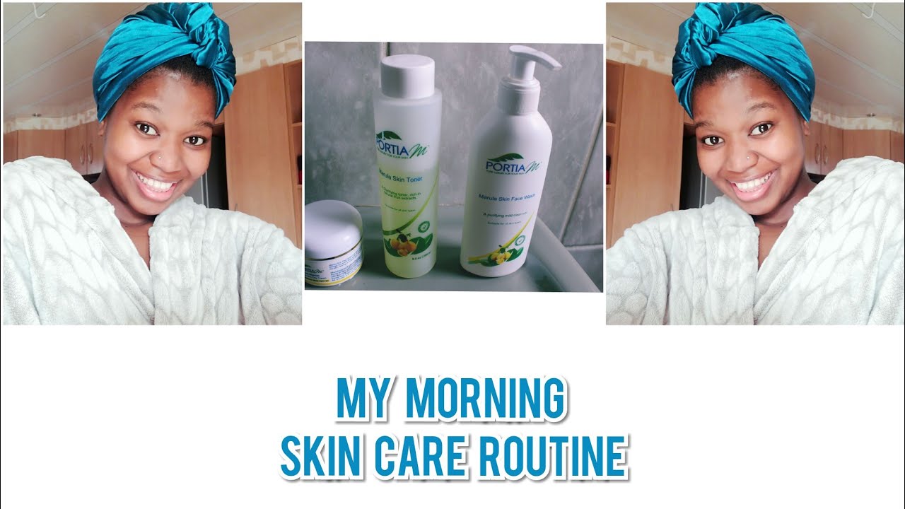 My Morning Skin Care Routine feat. Portia M Products /Sinolwazi April ...
