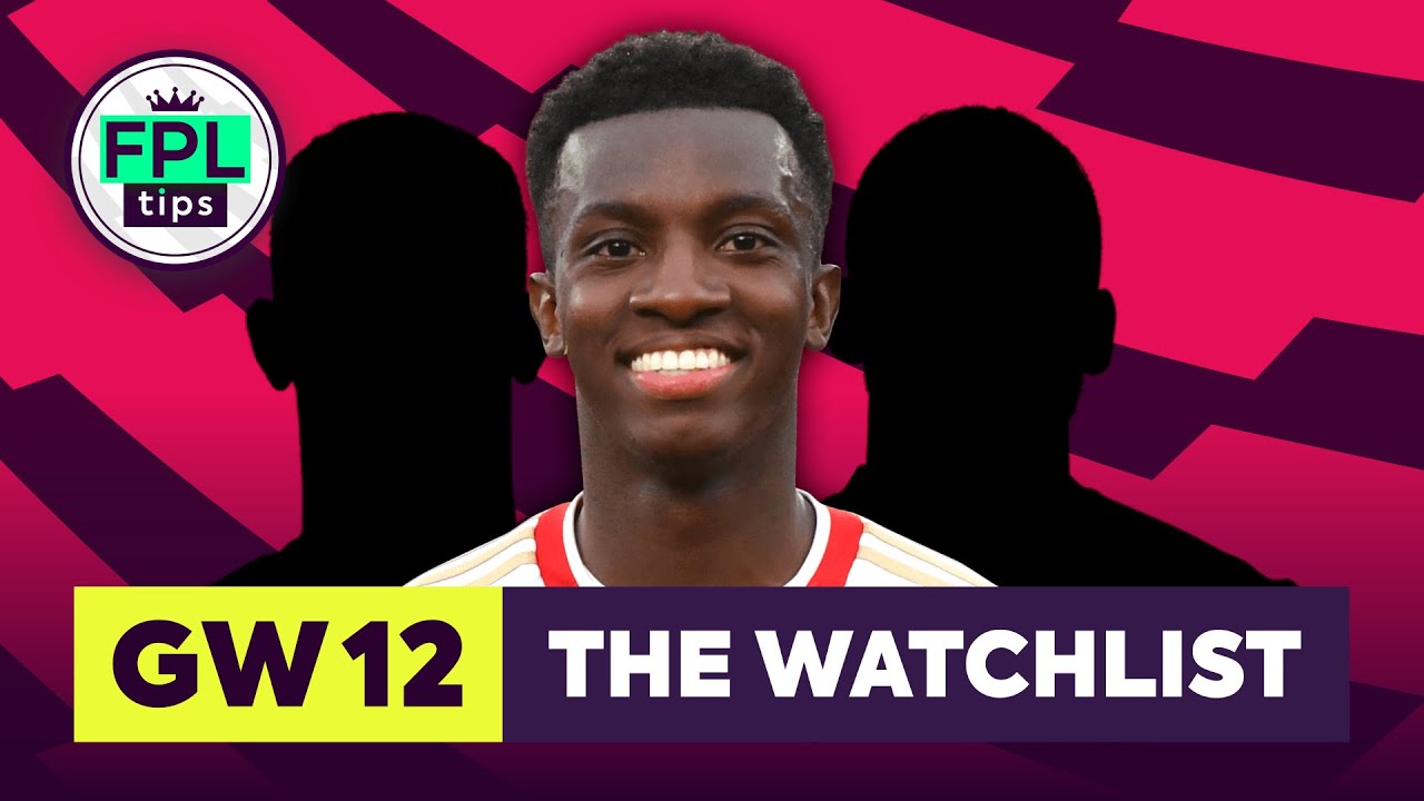 FPL GW12: THE WATCHLIST | Nketiah vs Burnley! | Gameweek 12 | Fantasy Premier League 2023/24 ...