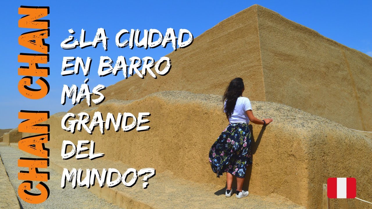 Las RUINAS de CHAN CHAN 🇵🇪 ¿la CIUDAD en BARRO más GRANDE del MUNDO ...
