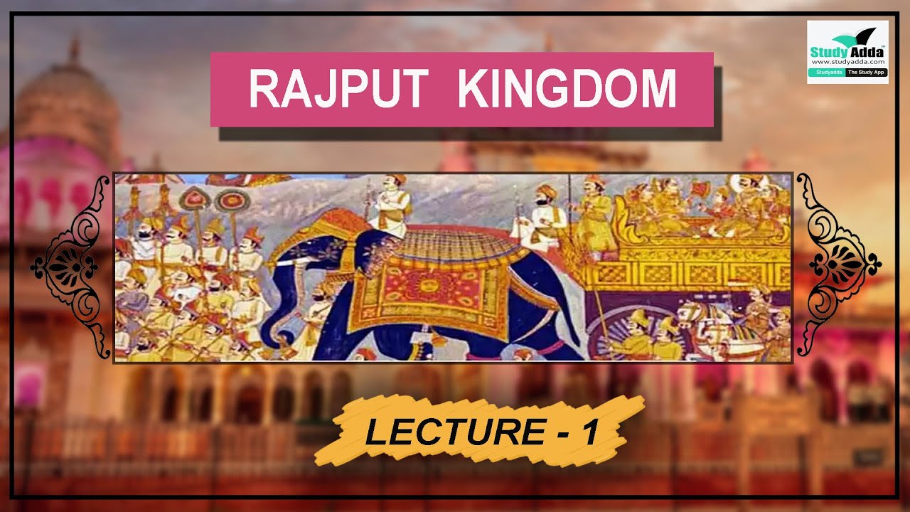 Rajput Kingdom | Lecture - 1 - YouTube
