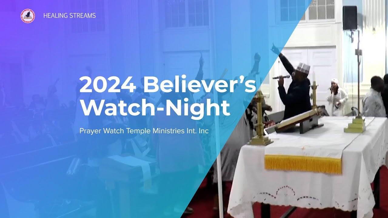 PART 2 - "2024 Believers' Watch-night" | Prayer Watch Temple Ministries ...