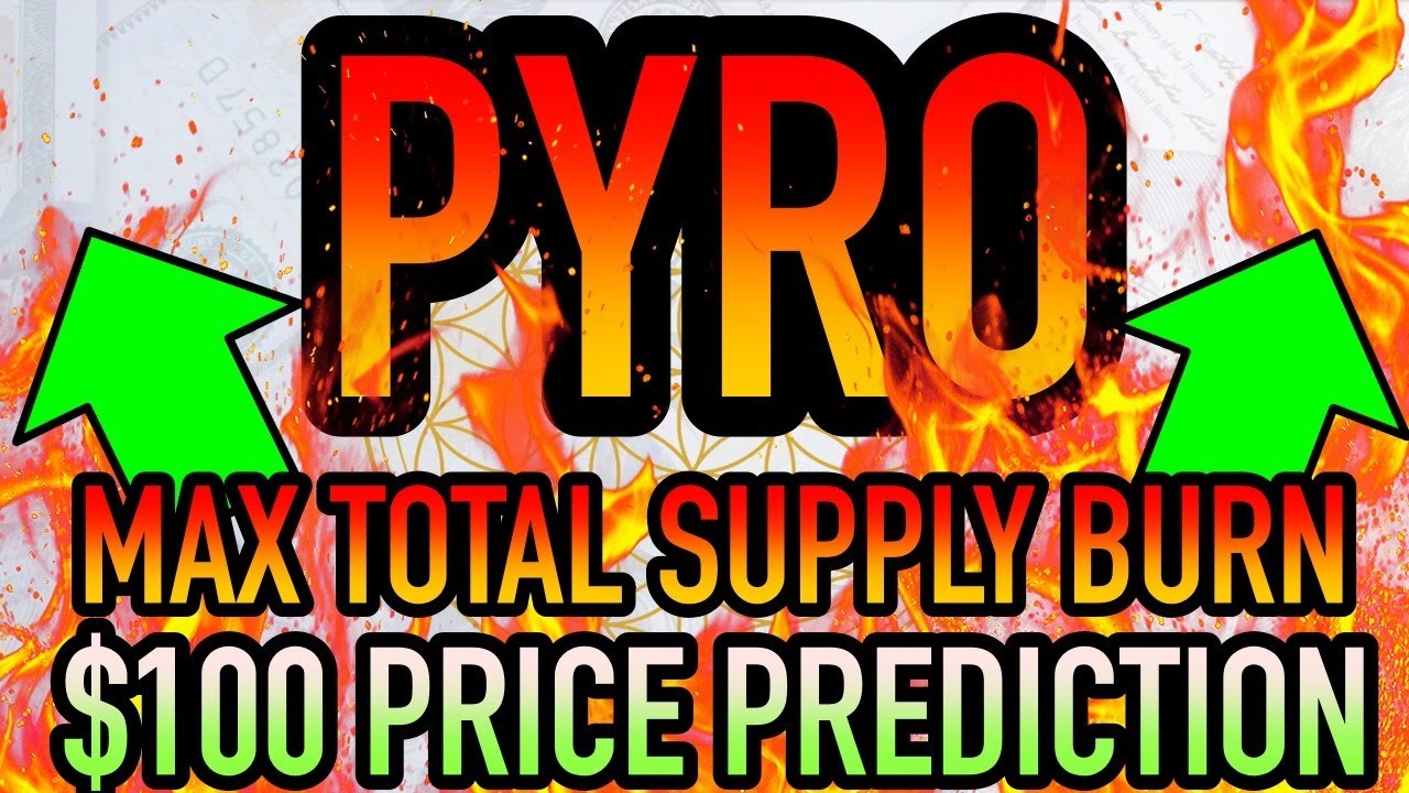 Can PYRO Reach $100? PYRO Price Prediction • Total Supply Burn ...