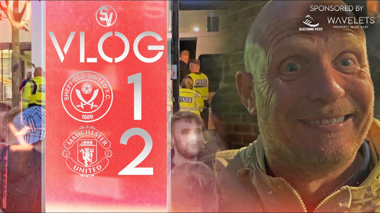 Sheffield United 1-2 Manchester United | VLOG - YouTube