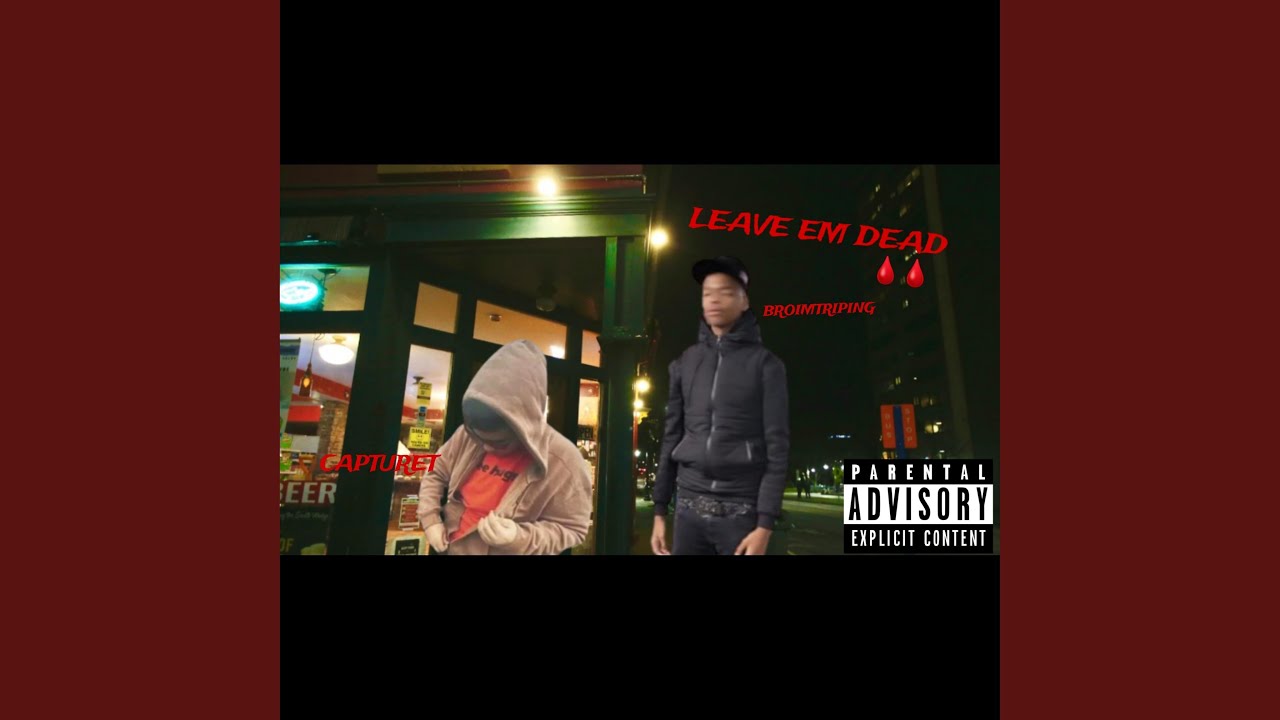 LEAVE EM DEAD (feat. CaptureT) - YouTube
