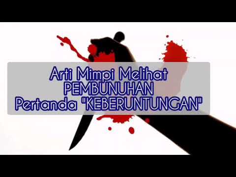 Arti Mimpi Melihat PEMBUNUHAN Pertanda \