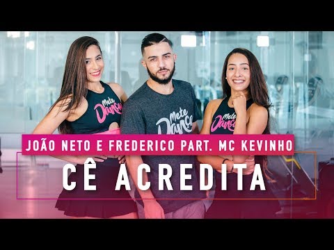 Cê Acredita - João Neto e Frederico Part. MC Kevinho - Coreografia: Mete Dança