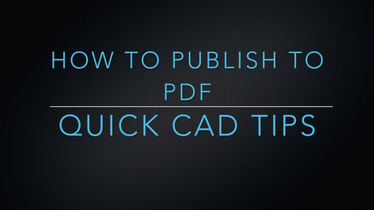 Quick CAD Tips How to publish to pdf - YouTube