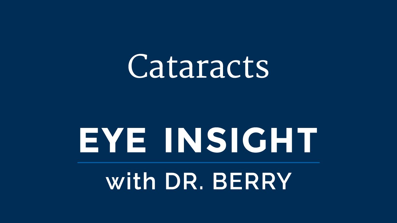 Cataracts | Eye Insight with Dr. Berry - YouTube