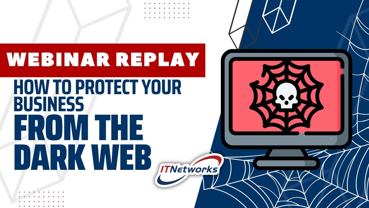 How to Protect Your Business from the Dark Web - Webinar Replay (5-13 ...