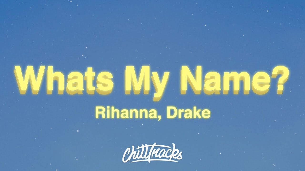 Rihanna - What's My Name? (Lyrics) feat. Drake - YouTube