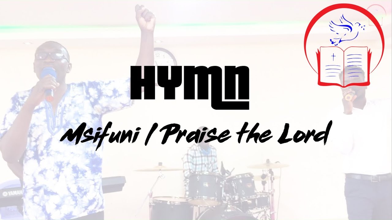 Msifuni/Praise the Lord (HYMN) - YouTube