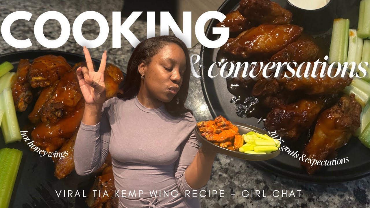 Cooking TikTok’s Viral Tia Kemp Buffalo Wings | 2025 Goals & Girl Chats ...