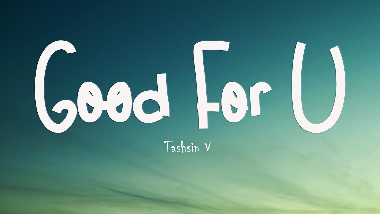 Good for U - Lyrics Version Video - Tashsin V 💯 - YouTube