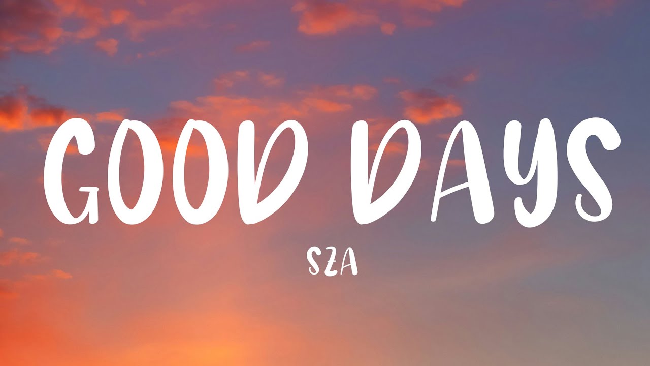 SZA - Good Days (Lyrics) - YouTube