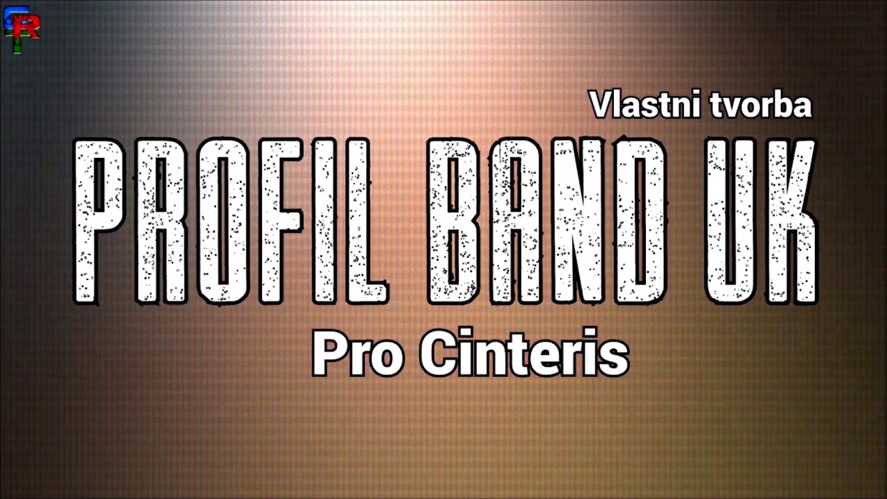 Profil Band UK - Pro Cinteris Vlastni Tvorba - YouTube