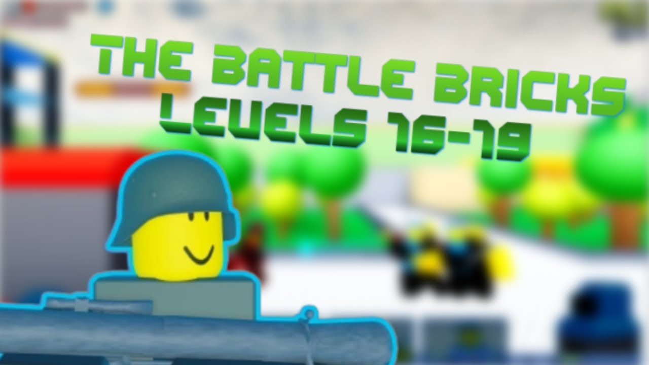 [Old] The Battle Bricks | Levels 16-19 Walkthrough - YouTube