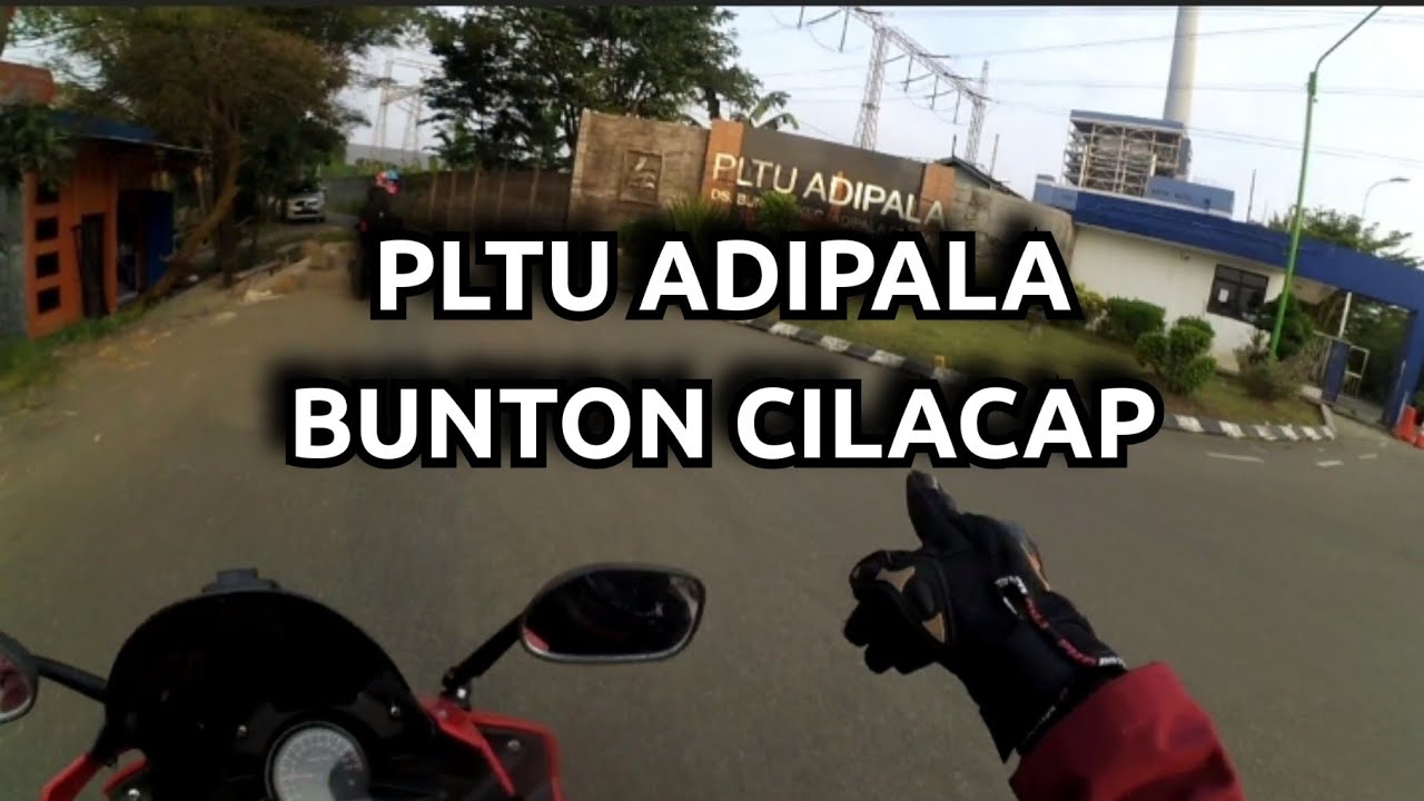 PLTU ADIPALA BUNTON CILACAP | NYORIDE - YouTube