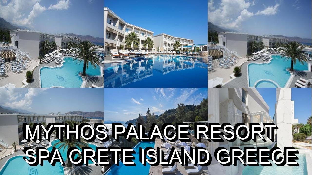 Mythos Palace Resort Spa Crete Island Greece - YouTube