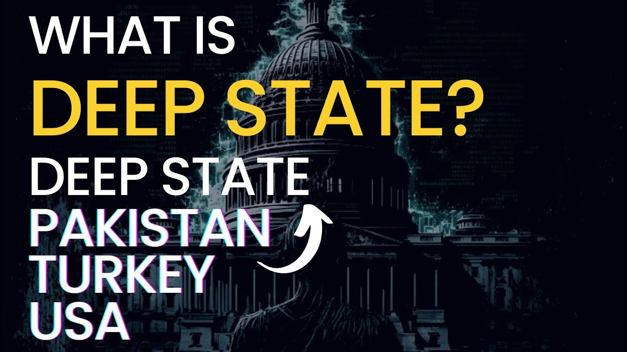 What is Deep State? Deep State in Pakistan, Turkey and United States ...
