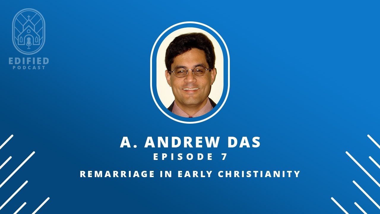 A. Andrew Das (Ep. 7) - Remarriage in Early Christianity - YouTube