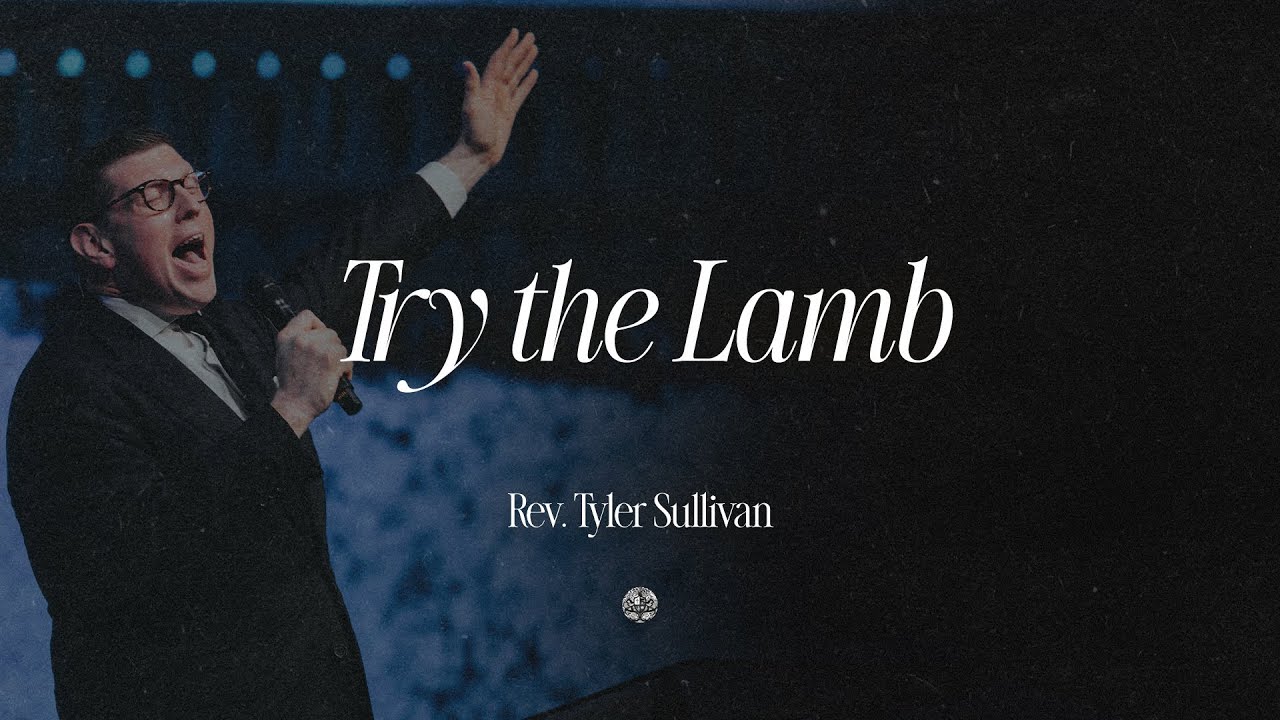 Try the Lamb | Rev. Tyler Sullivan | July 8, 2025 - YouTube